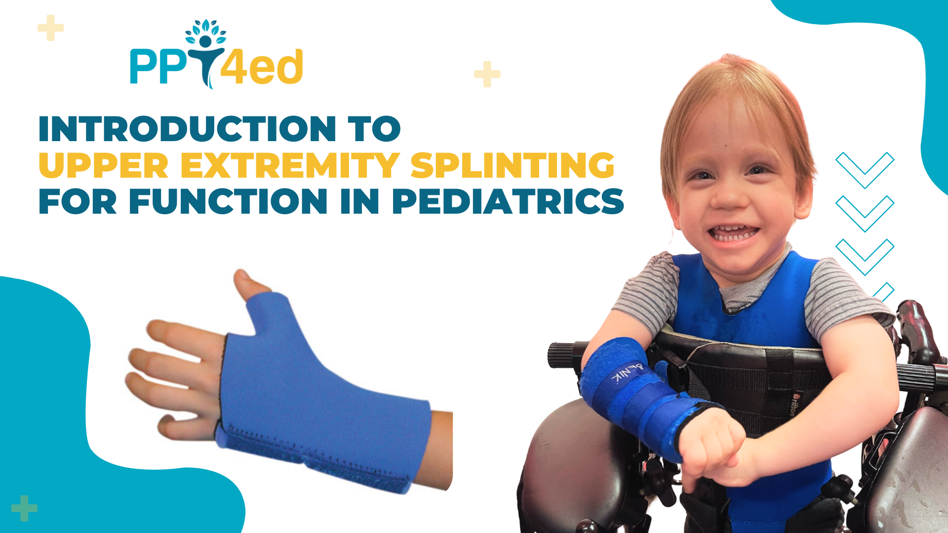 Introduction to Upper Extremity Splinting for Function in Pediatrics