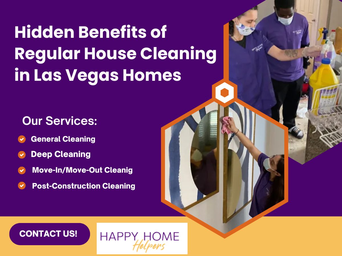 Hidden Benefits of Regular House Cleaning in Las Vegas | Happy Home Helpers
