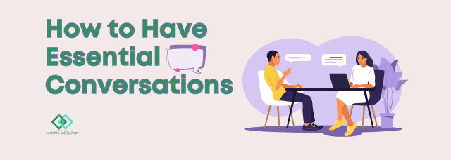 How to Have Essential Conversations: Difficult conversations