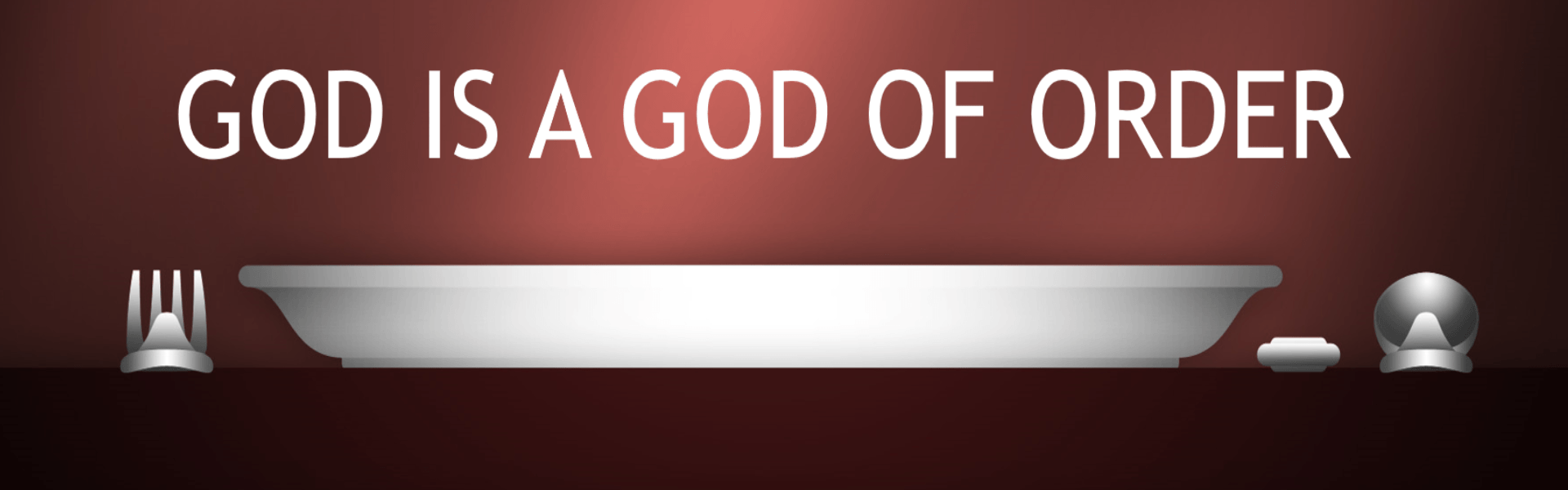 God is a God of Order