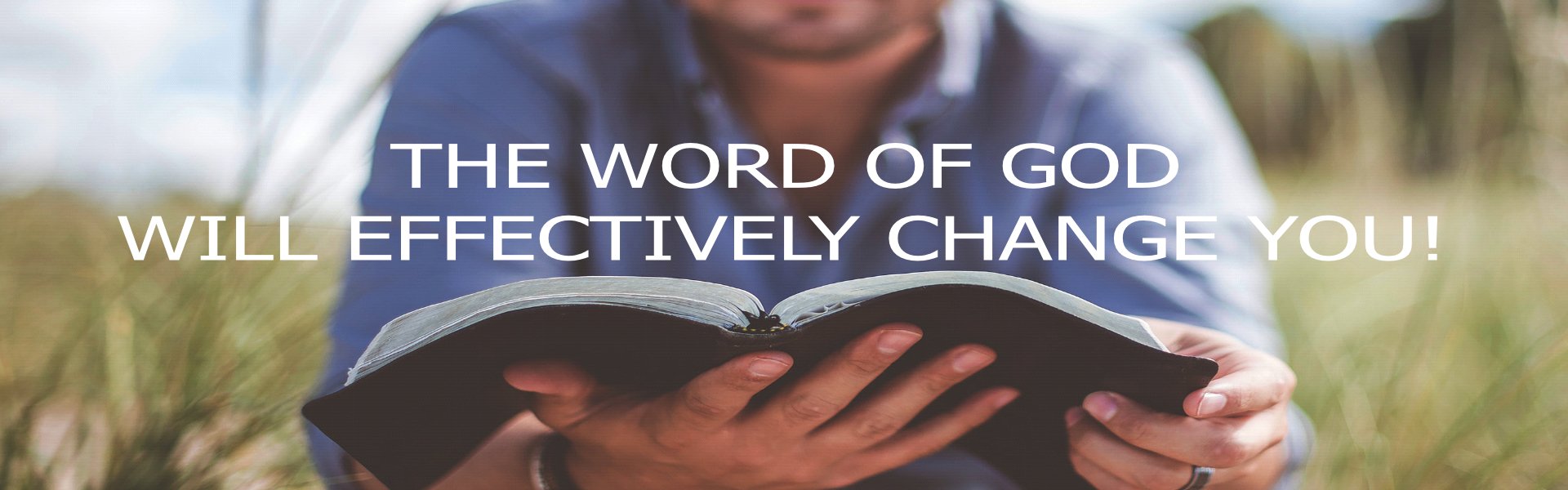 The Word of God will Effectively Change You