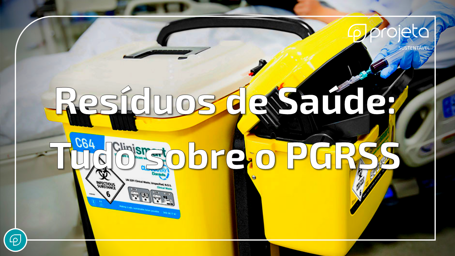 Resíduos de Saúde: Tudo sobre o PGRSS