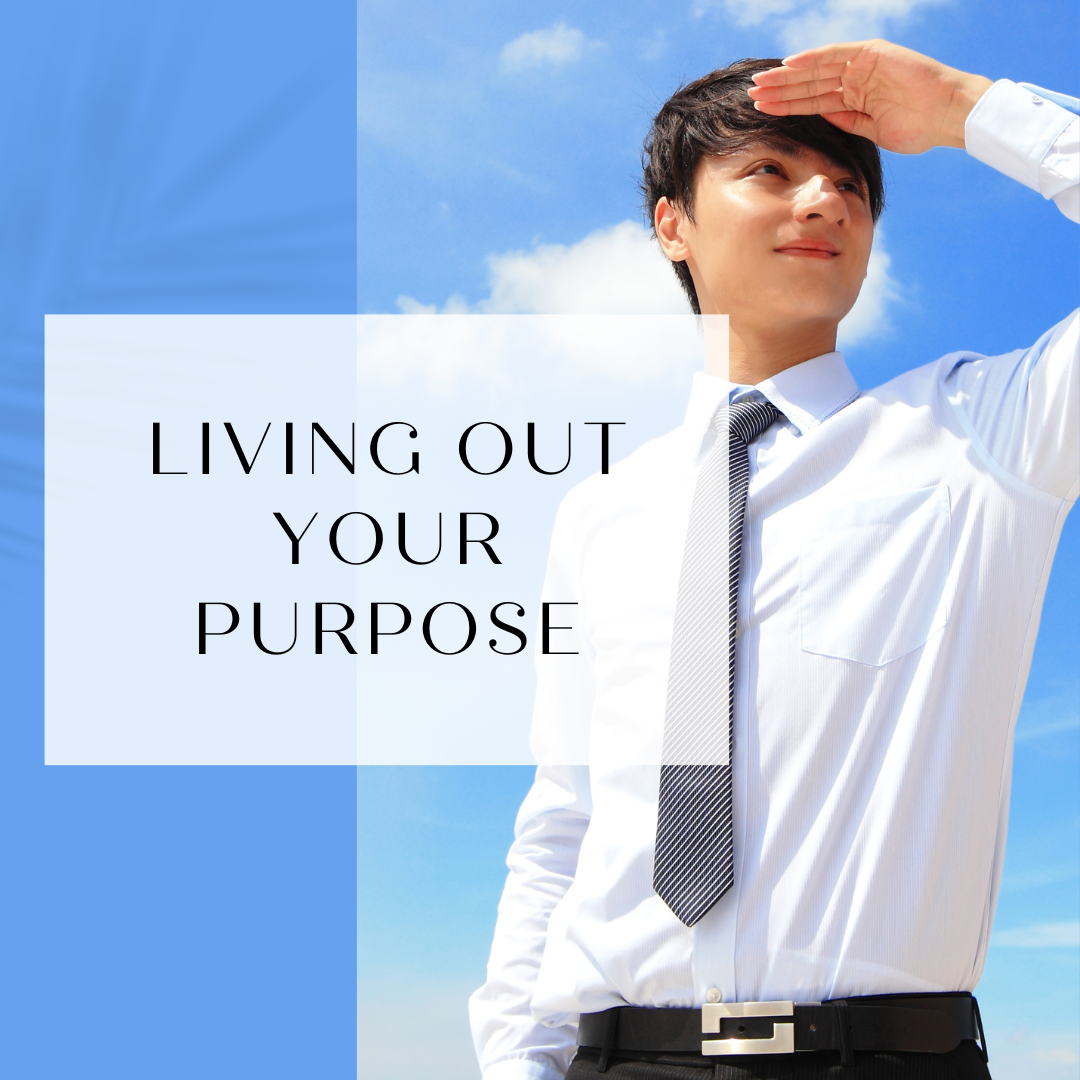 Living Out Your Purpose