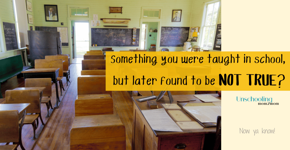 What Schools Taught Us - that wasn't true!