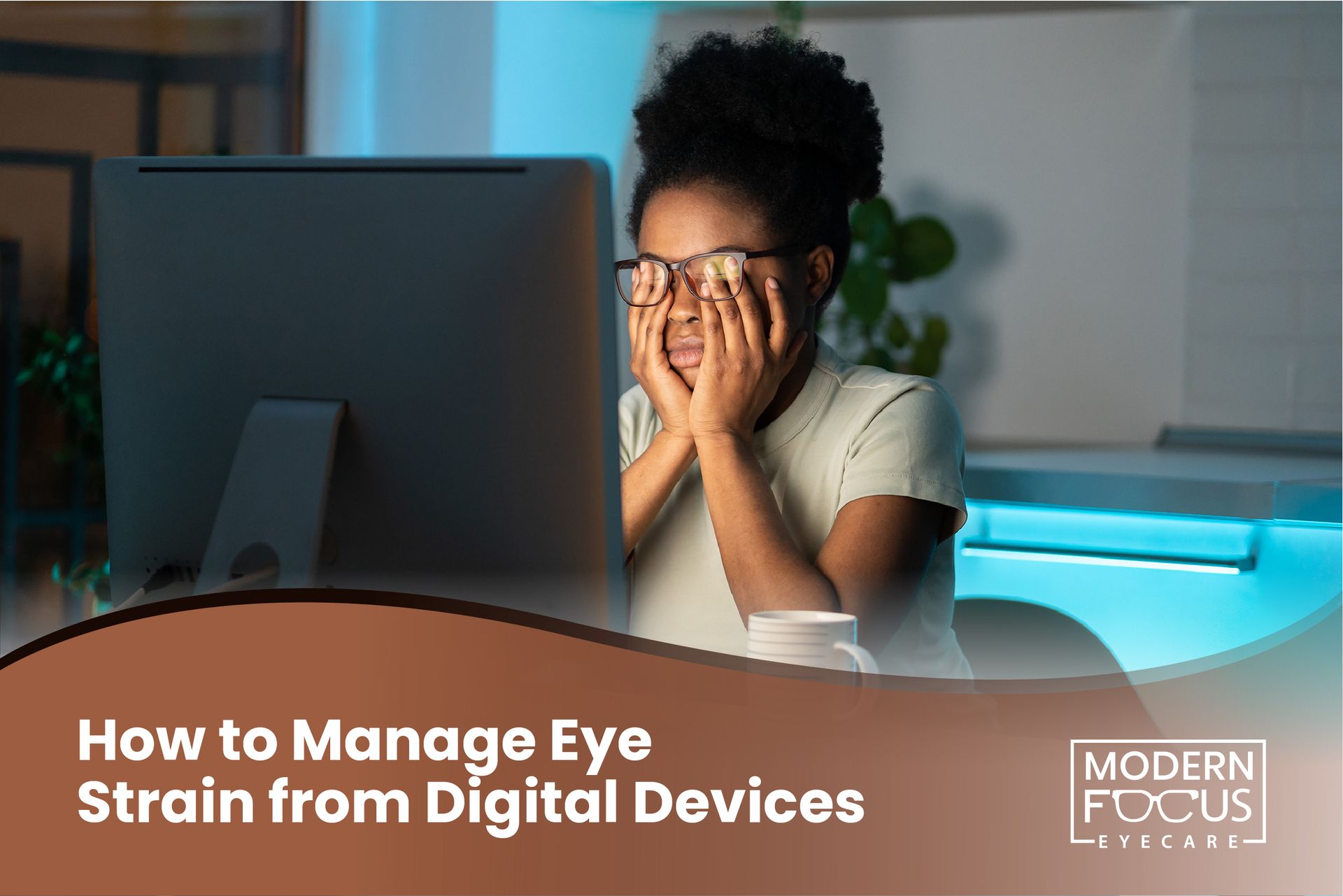 How to Manage Eye Strain from Digital Devices | Modern Focus