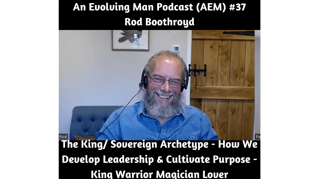 AEM Podcast #37 - Rod Boothroyd - King/ Sovereign Archetype