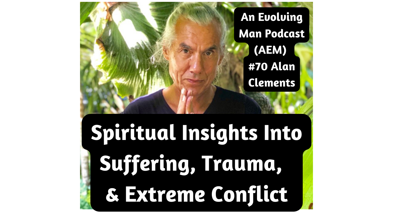 AEM Podcast #70 Alan Clements: Buddhist Insights Into War, Extreme ...