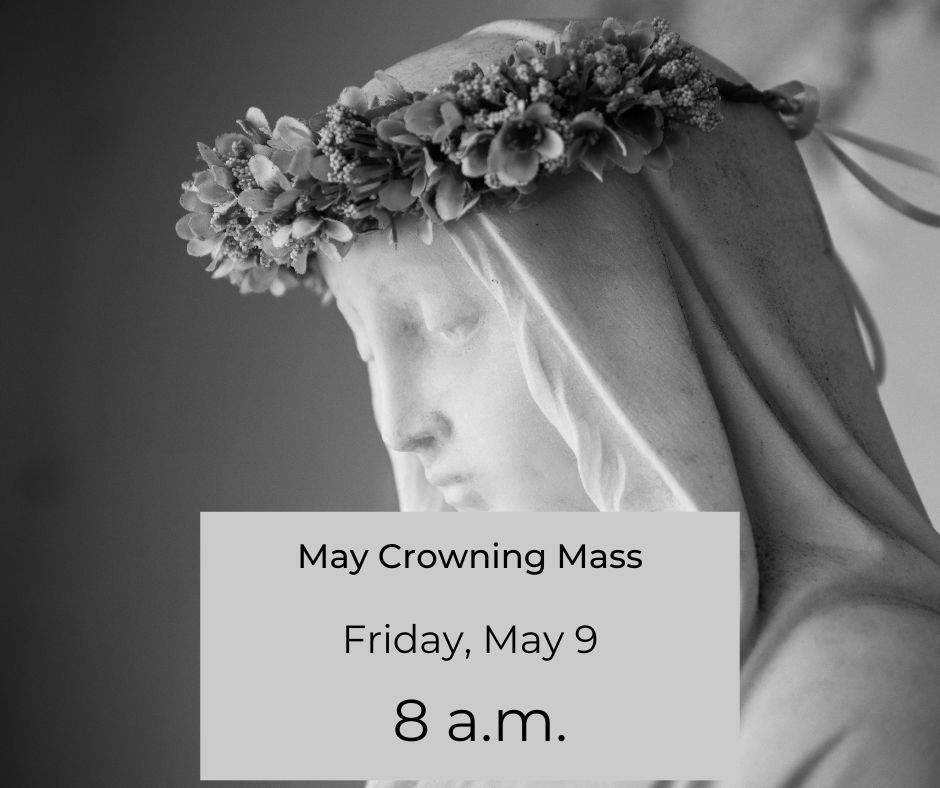 Honoring Mary: Join Us for Our May Crowning Mass