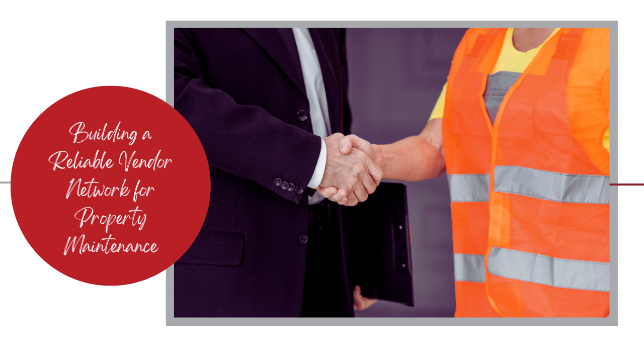 Building a Reliable Vendor Network for Property Maintenance