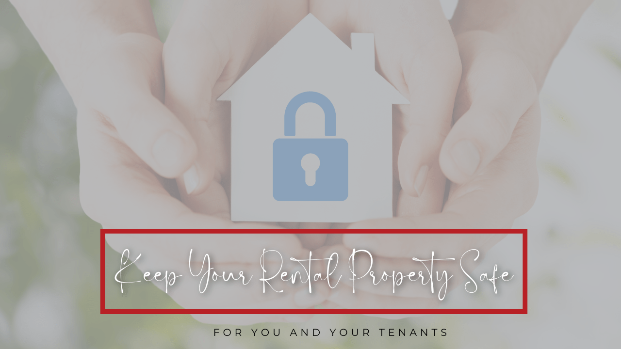How to Keep Your Rental Property Safe for You and Your Tenants