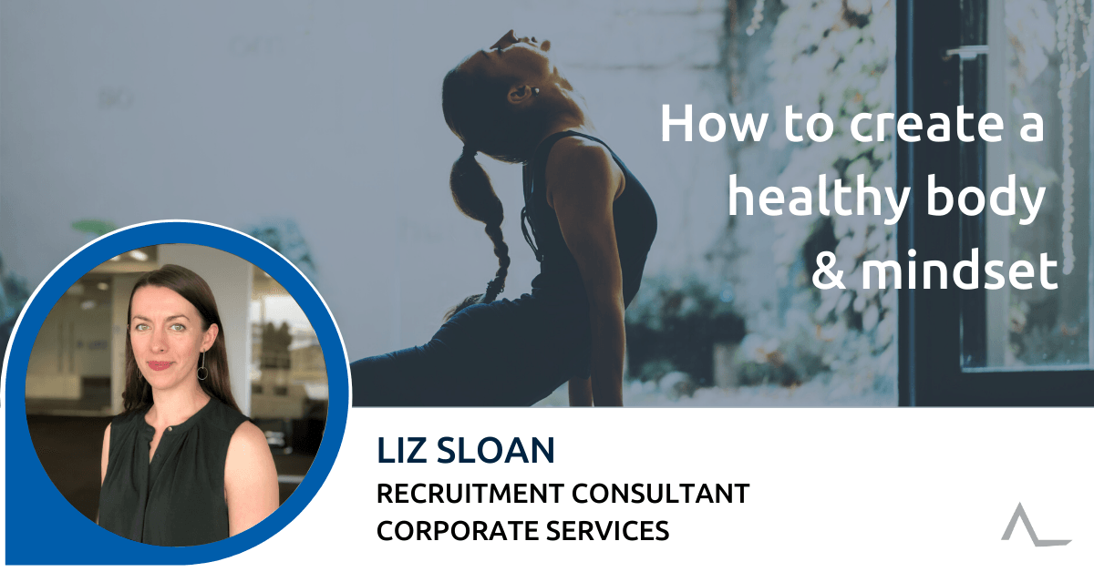How to create a healthy body & mindset by Liz Sloan
