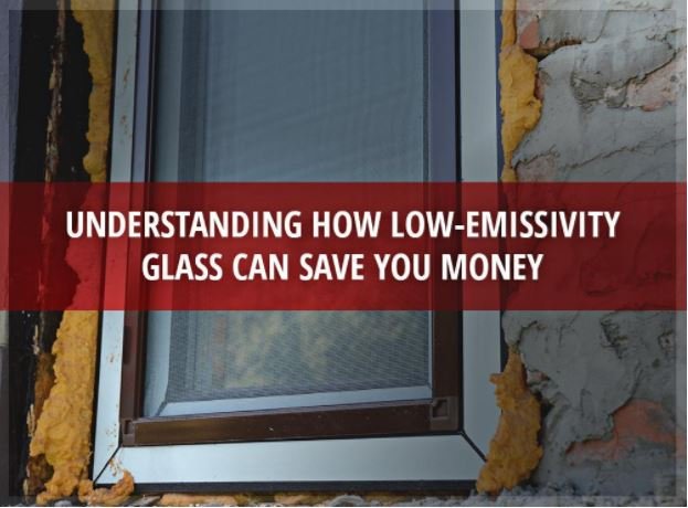 Understanding How Low-Emissivity Glass Can Save You Money