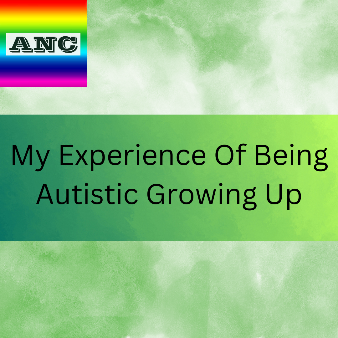 My Experience Of Being Autistic Growing Up