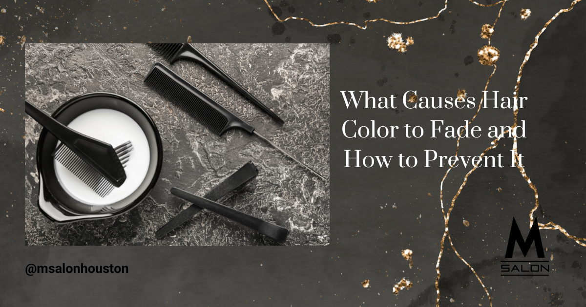 What Causes Hair Color to Fade and How to Prevent It | M Salon