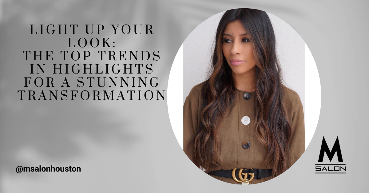 Top Trends in Highlights This Year | M Salon | Houston TX
