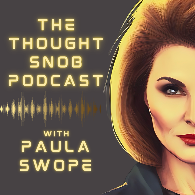 Paula Swope "The Thought Snob Podcast"