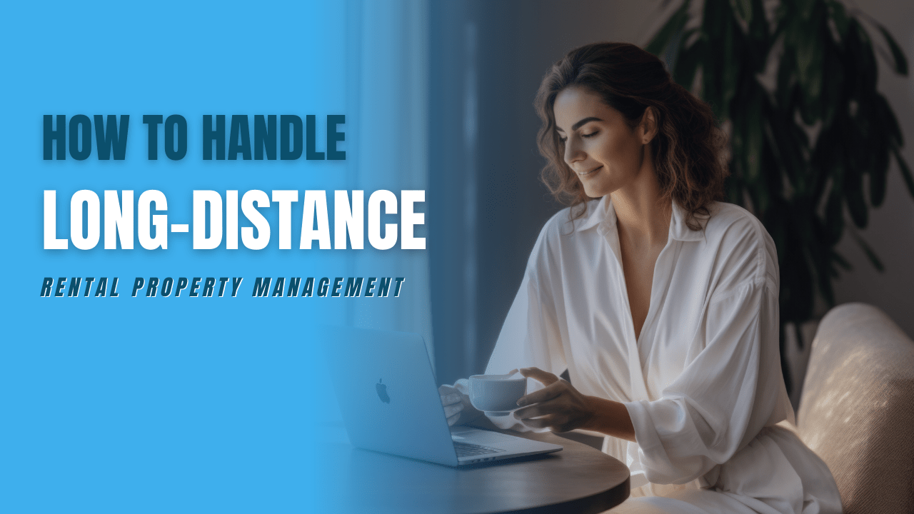 How to Handle Long-Distance Rental Property Management in Eureka