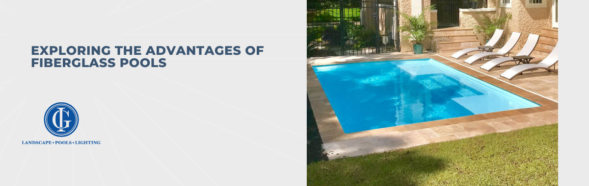 Exploring the Advantages of Fiberglass Pools