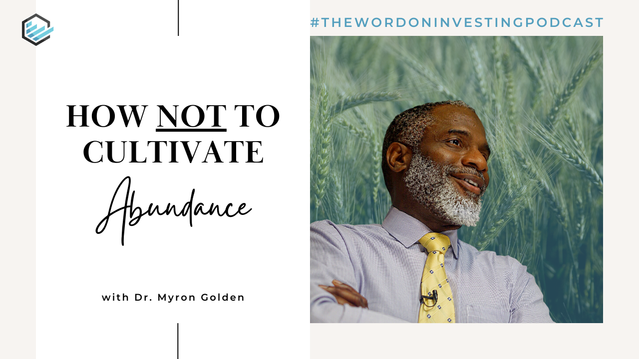 How NOT to Cultivate Abundance with Dr. Myron Golden