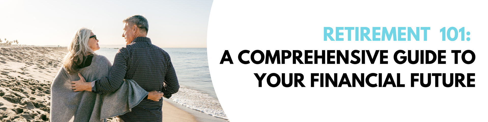 Retirement 101: A Comprehensive Guide to Your Financial Future