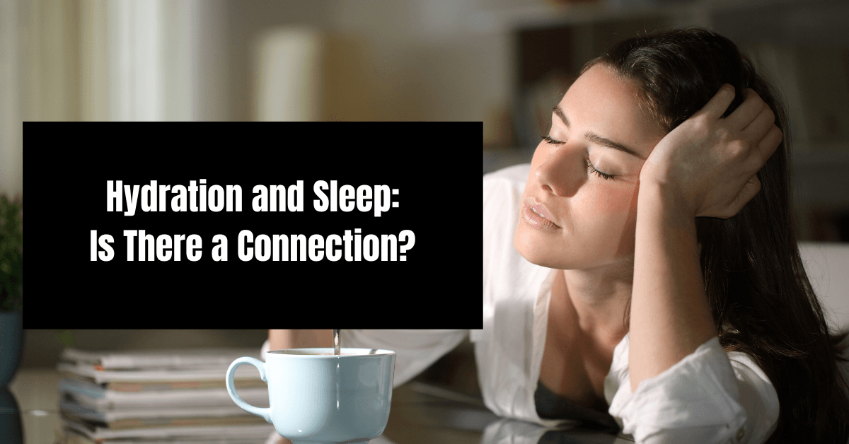 Hydration and Sleep: Is There a Connection?