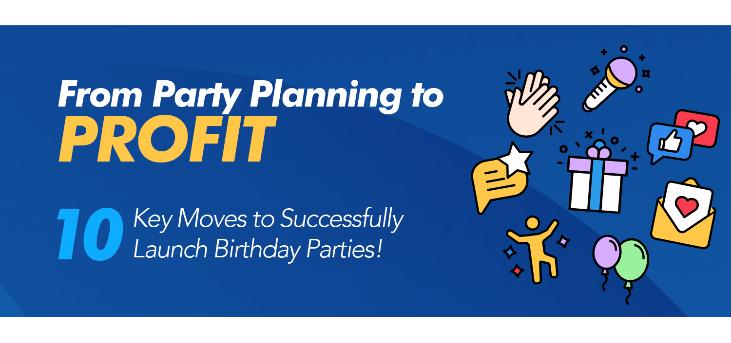 From Party Planning to Profit: 10 Key Moves for Successful Parties!