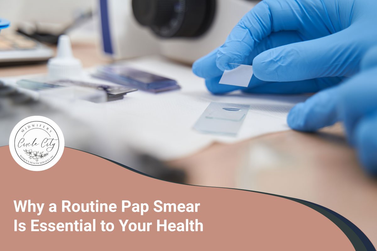 Why a Routine Pap Smear Is Essential to Your Health