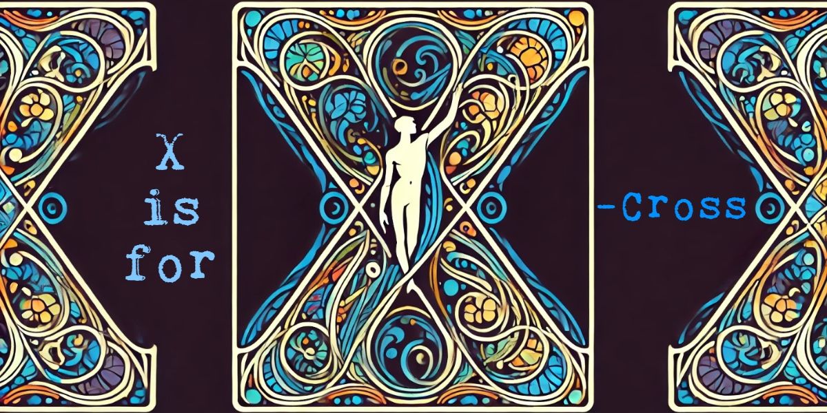 X is for X-Cross
