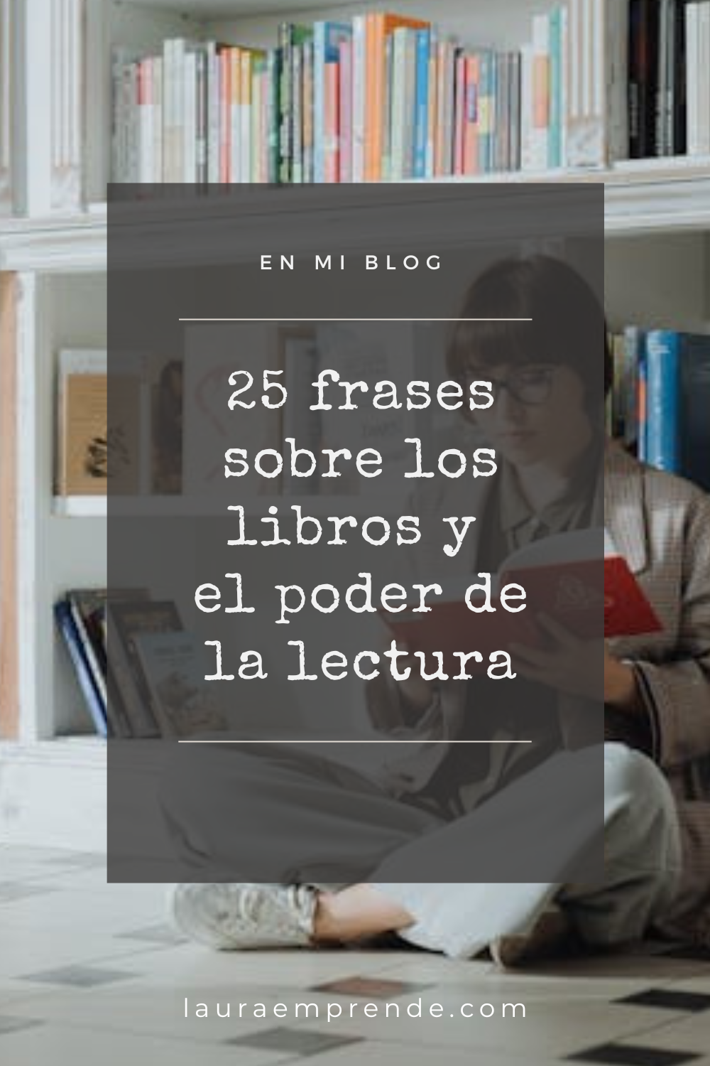 25 frases sobre los libros y el poder de la lectura