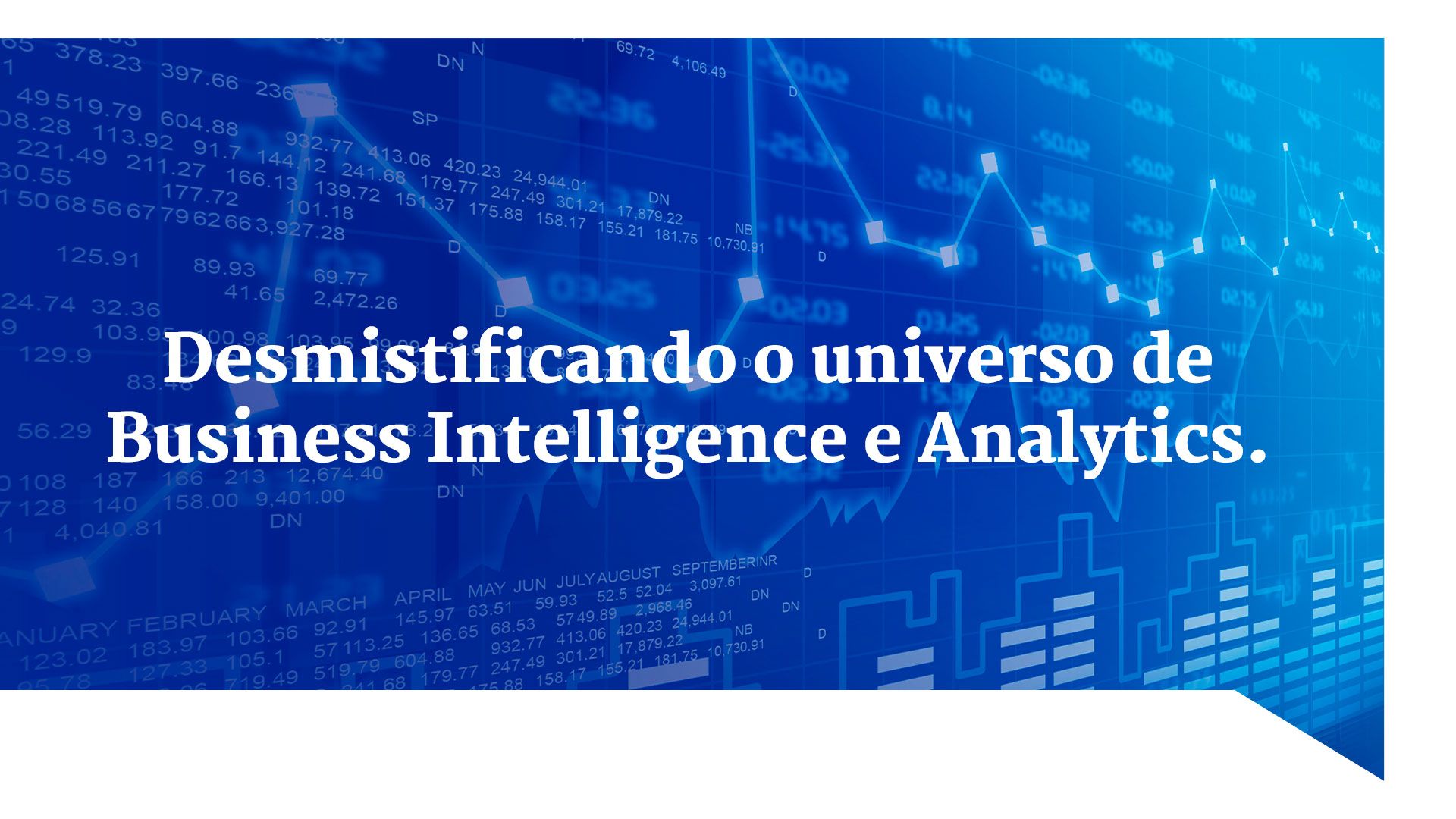 Desmistificando o universo de Business Intelligence e Analytics