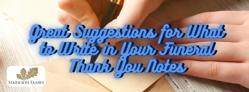 Great Suggestions for What to Write in Your Funeral Thank You Notes
