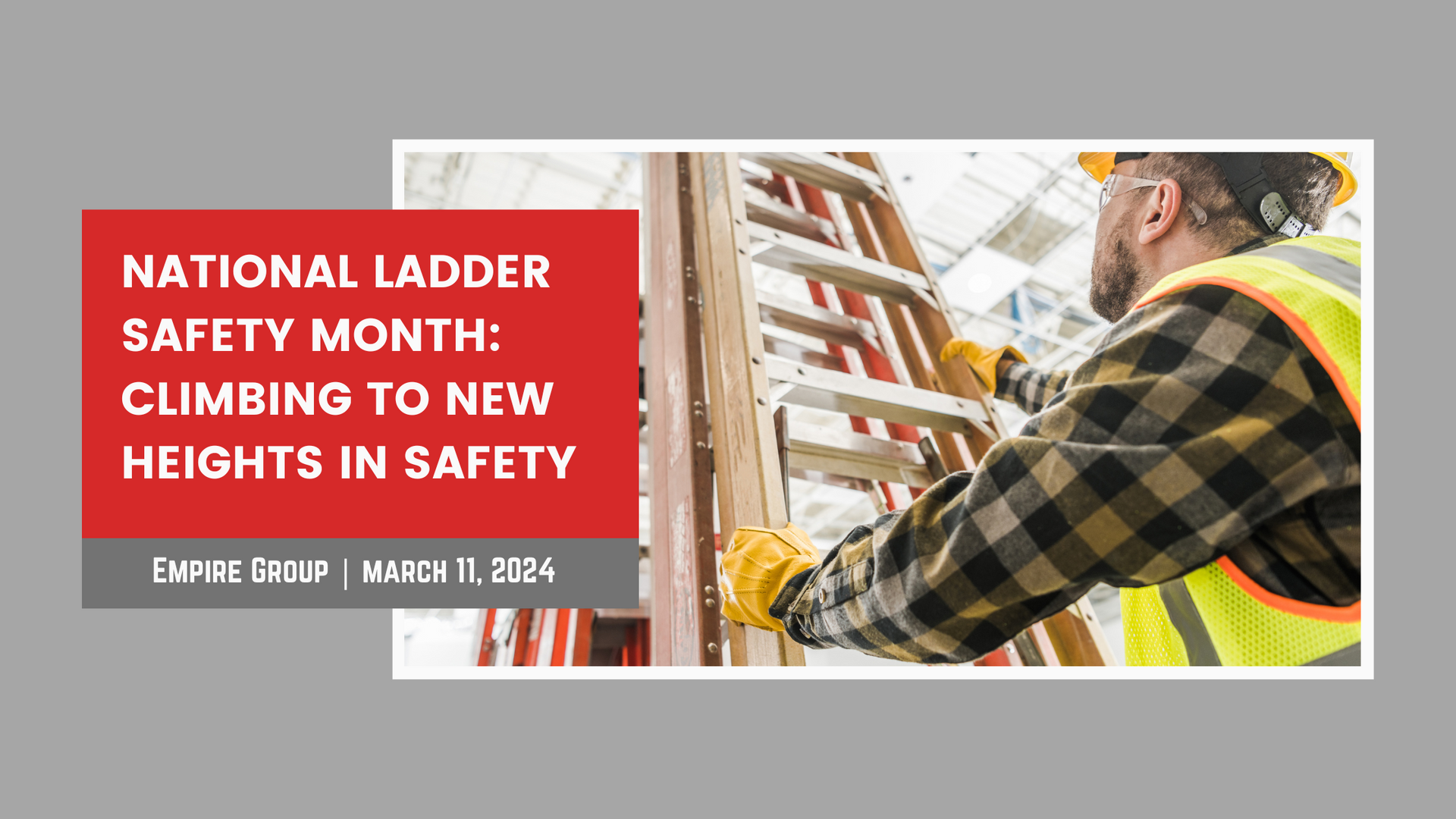 National Ladder Safety Month: Climbing to New Heights in Safety