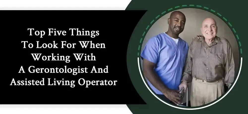 Top Five Things To Look For When Working With A Gerontologist And ...