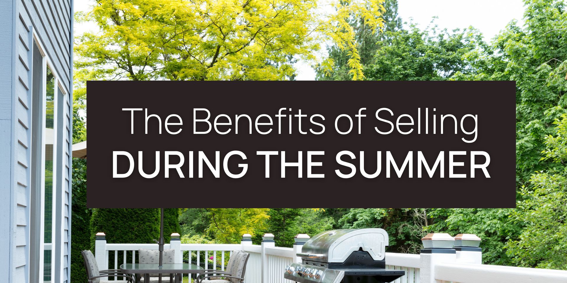 The Benefits of Selling Your Home in the Summer