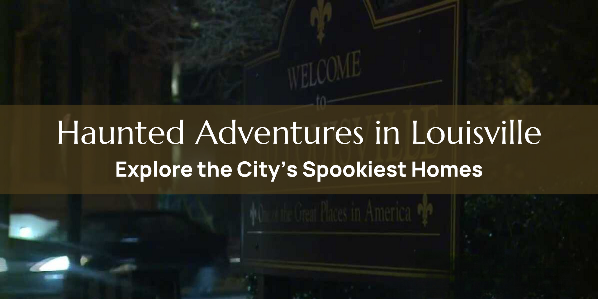 Haunted Adventures in Louisville