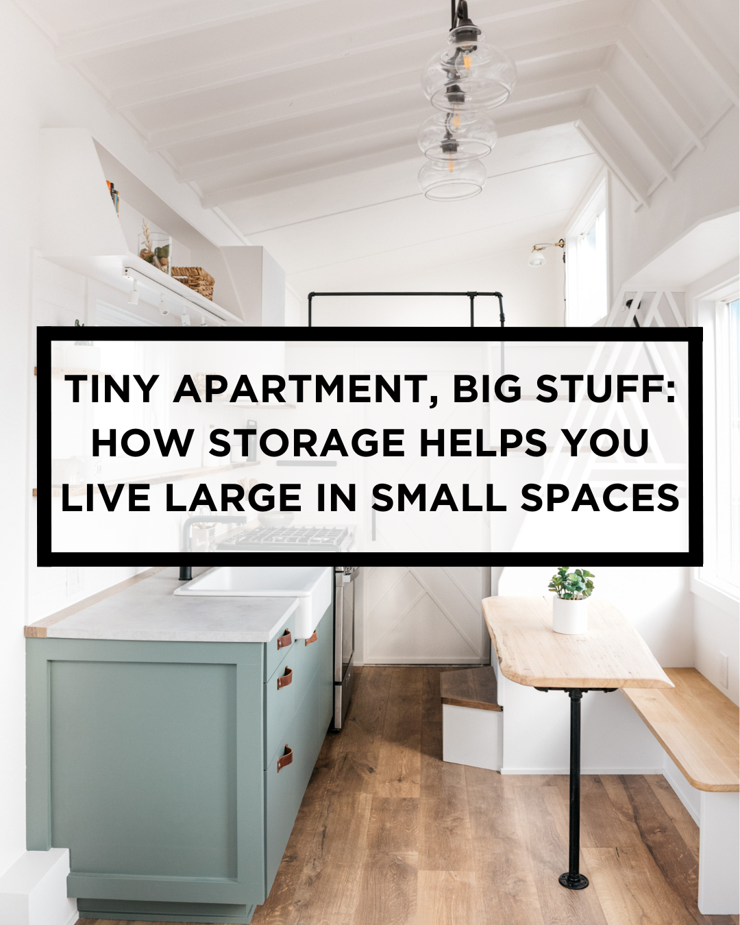 Tiny Apartment, Big Stuff: How Storage Helps You Live Large in Small Spaces