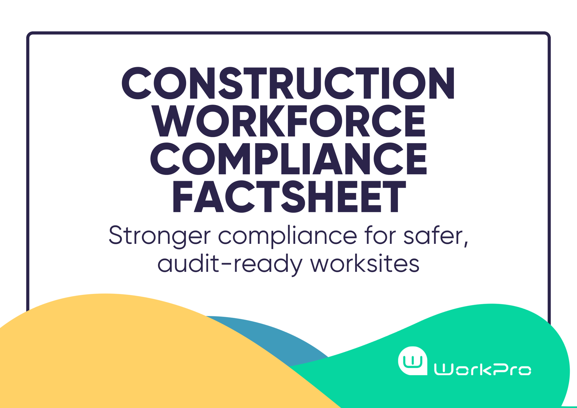 Construction Workforce Compliance Factsheet | WorkPro