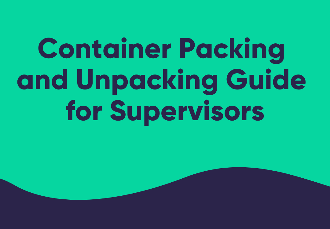 Container Packing and Unpacking Guide for Supervisors