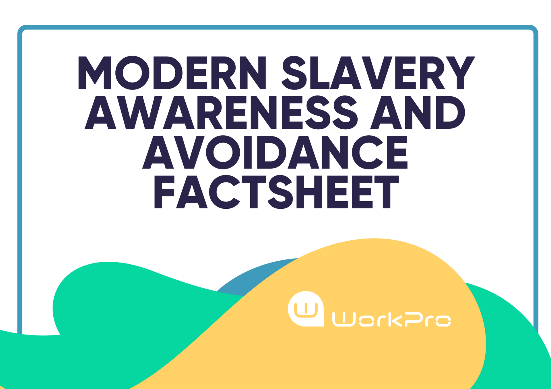 Modern Slavery Awareness and Avoidance Factsheet | WorkPro
