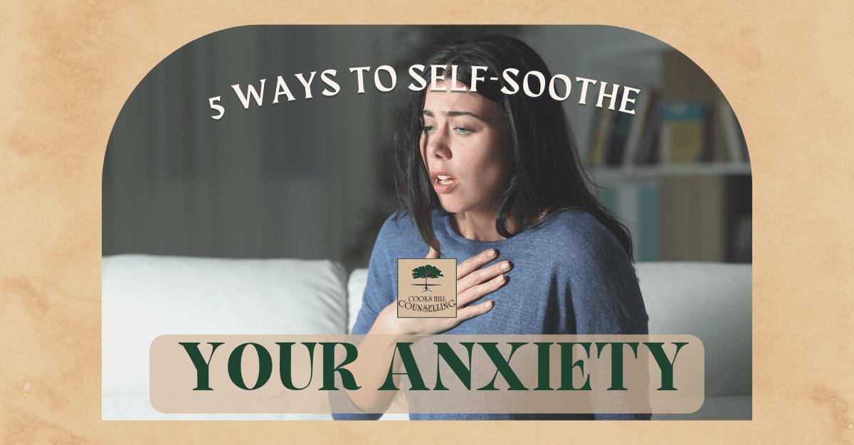 5 Ways to Self-Soothe Your Anxiety