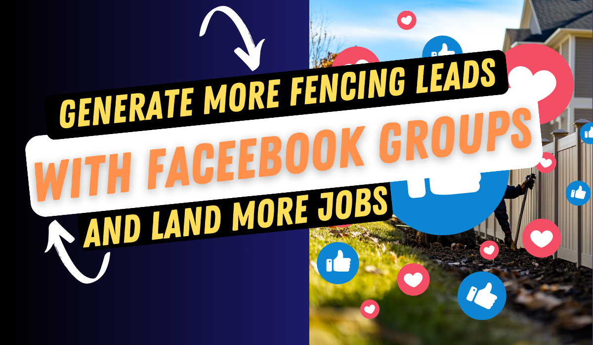 How to Use Facebook Groups to Generate More Fencing Leads