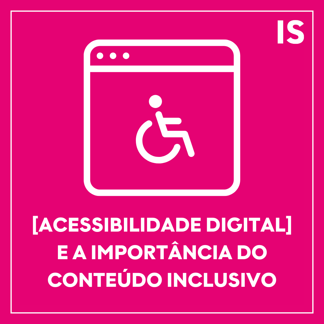 Acessibilidade digital e a importância do conteúdo inclusivo
