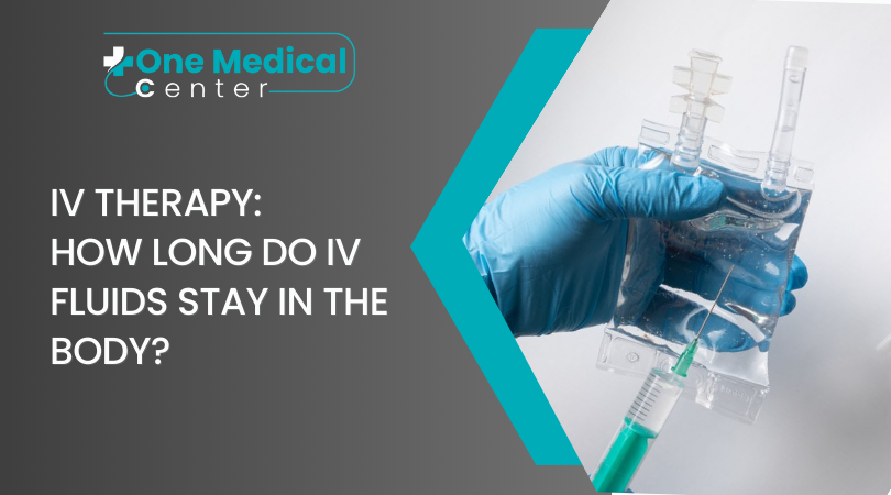 IV Therapy: How Long Do IV Fluids Stay in Body?