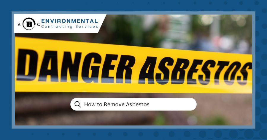 How to Remove Asbestos | ABC Environmental Contracting Services in ...