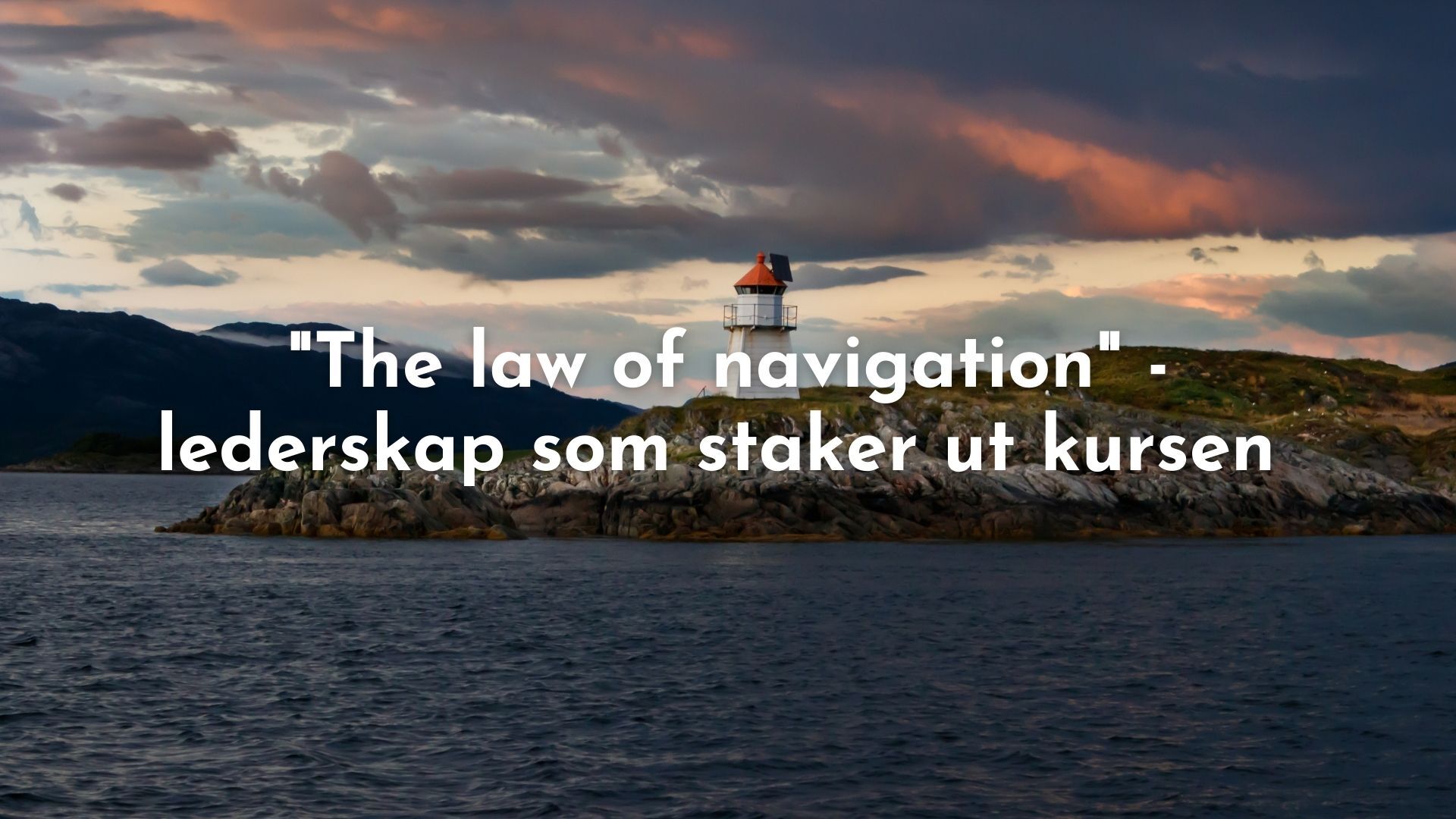 «The law of navigation» - lederskap som staker ut kursen