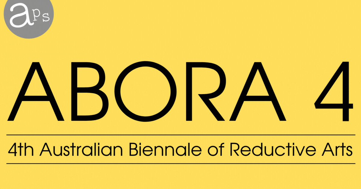 ABORA 4 | 4th Australian Biennale of Reductive Arts | Opens on Sep 6 ...