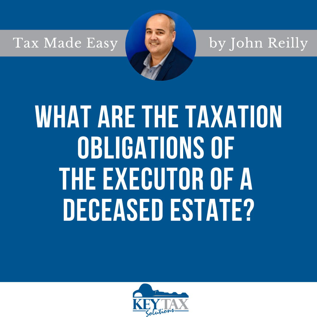 What Are the Tax Obligations Of the Executor Of A Deceased Estate?
