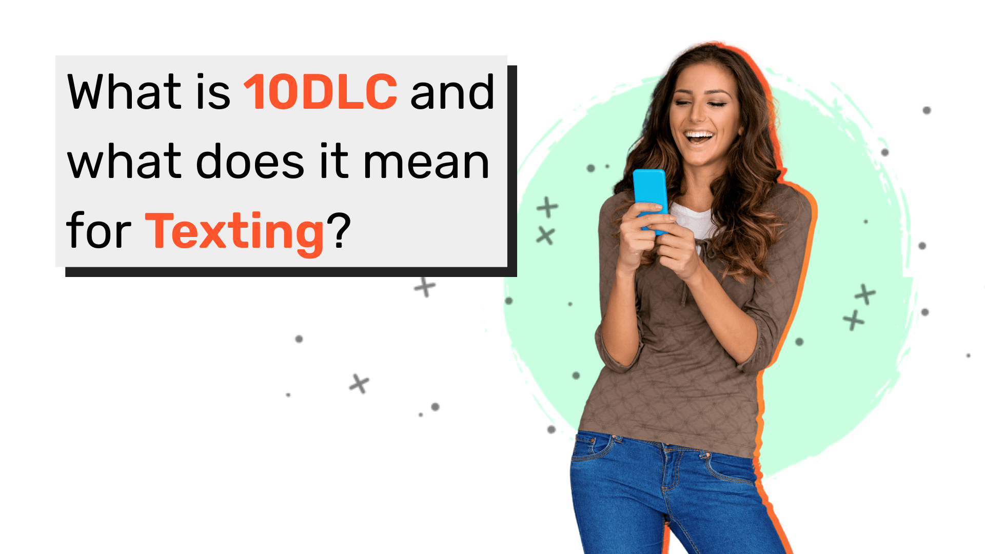 10DLC and What it Means for Business SMS/Texting