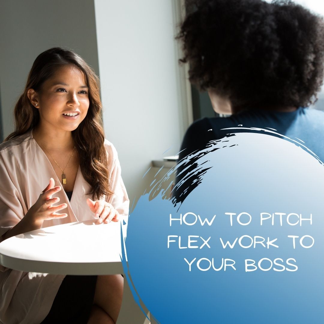 How to Pitch Flex Work to Your Boss