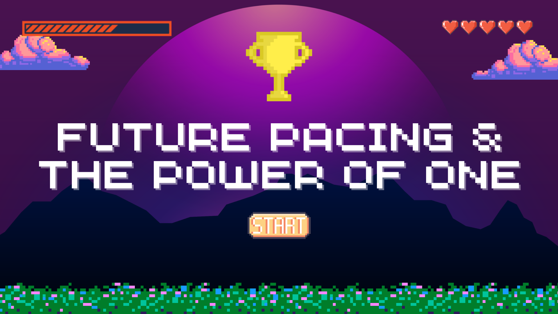 Future Pacing & The Power Of One